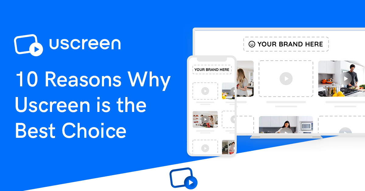 10 Reasons Why Uscreen is the Best Choice | Uscreen