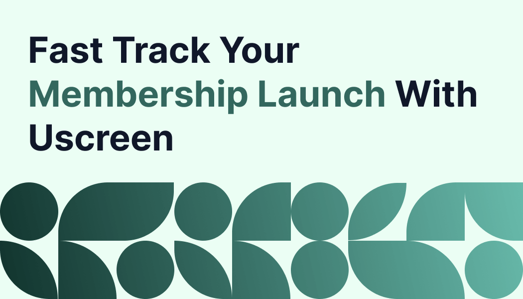 Workshop: Fast Track Your Membership Launch With Uscreen | Uscreen