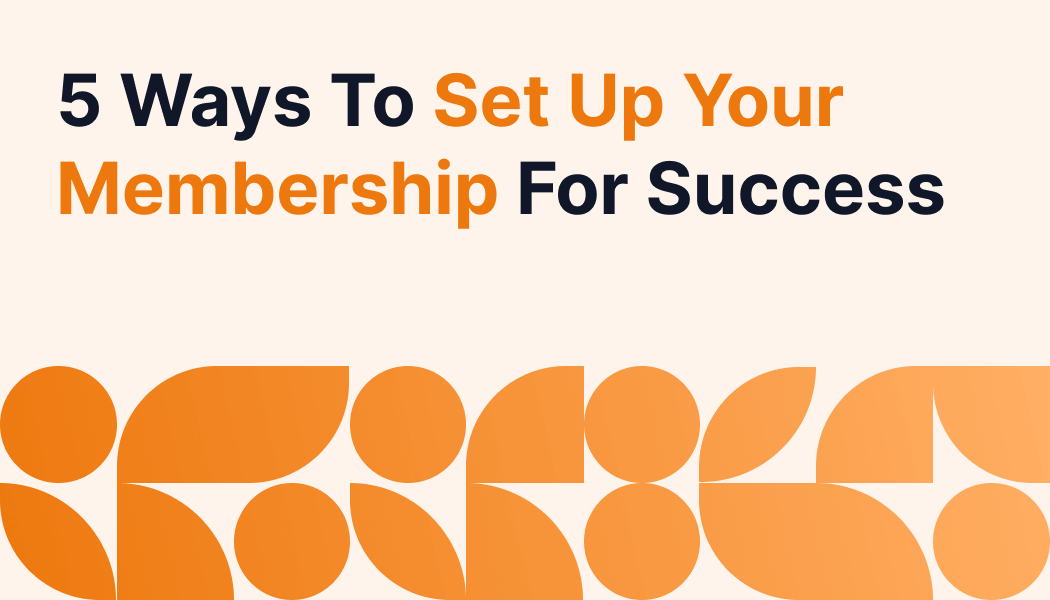 5 Ways To Setup Your Membership For Success | Uscreen